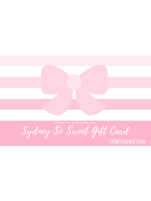 Sydney So Sweet Gift Card - Give Her the Gift of Choice
